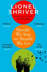 Should We Stay or Should We Go - Lionel Shriver - e-kirja ...