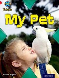 Project X Origins: Red Book Band, Oxford Level 2: Pets: My Pet - Monica ...