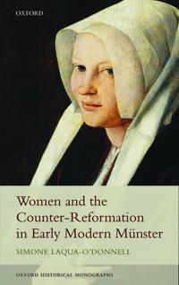 Women and the Counter-Reformation in Early Modern Münster - Laqua-O ...