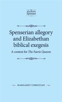 Spenserian Allegory and Elizabethan Biblical Exegesis - Margaret ...