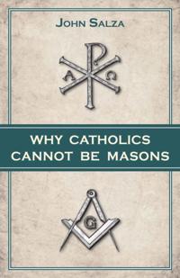 Why Catholics Cannot be Masons - John Salza - e-bok (9780895559708 ...