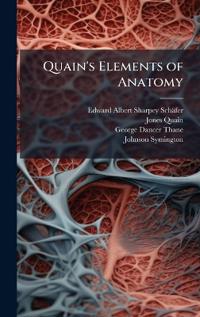 Quain's Elements of Anatomy - Edward Albert Sharpey-Schäfer, Jones ...