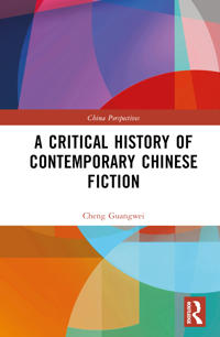 A Critical History of Contemporary Chinese Fiction - Cheng Guangwei ...