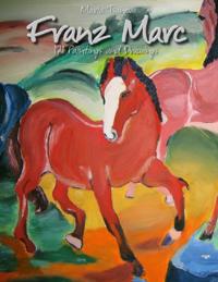Franz Marc: 121 Paintings and Drawings - Maria Tsaneva - e-bok ...