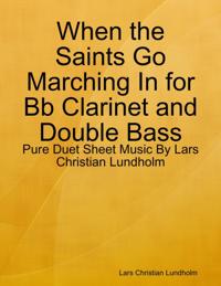 When the Saints Go Marching In for Bb Clarinet and Double Bass - Pure ...