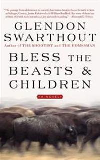 Bless the Beasts & Children - Glendon Swarthout - heftet (9781476766799 ...