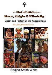 Out Of Africa: Race, Origin and Ethnicity: Origin and History of the ...