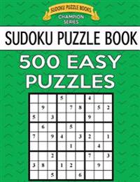 Sudoku Puzzle Book, 500 EASY Puzzles: Single Difficulty Level For No ...