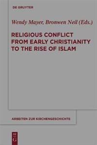 Religious Conflict from Early Christianity to the Rise of Islam ...