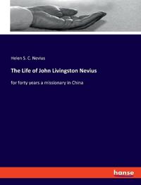 The Life of John Livingston Nevius - Helen S C Nevius - pocket ...