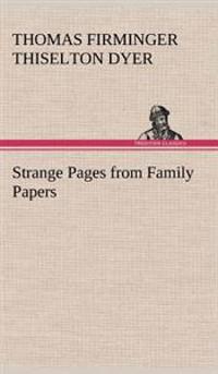 Strange Pages from Family Papers - T F Thiselton Dyer - innbundet ...